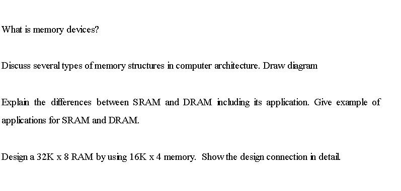 Solved What is memory devices? Discuss several types of | Chegg.com