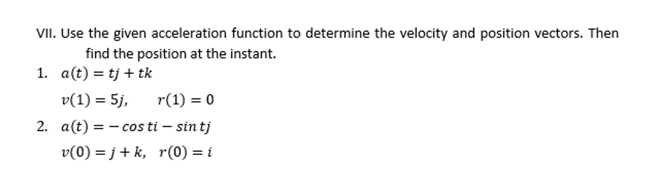 Solved VII. Use the given acceleration function to determine | Chegg.com