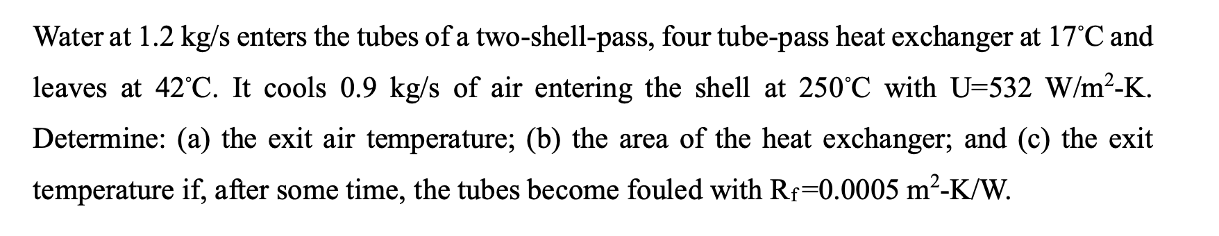 Solved Water at 1.2 kg/s enters the tubes of a | Chegg.com