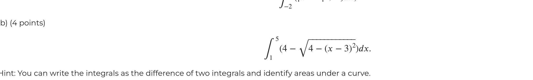 Solved b) (4 ﻿points)∫15(4-4-(x-3)22)dx.Hint: You can write | Chegg.com