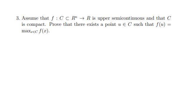 Solved 3. Assume that f:CCRM → R is upper semicontinuous and | Chegg.com