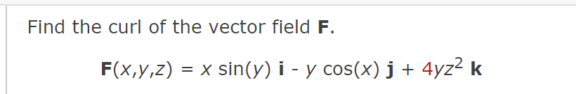 Solved Find the curl of the vector field F. | Chegg.com