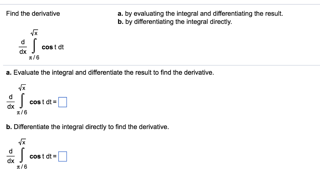 Solved Find the derivative a. by evaluating the integral and | Chegg.com