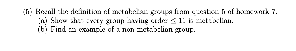 Solved (5) Recall the definition of metabelian groups from | Chegg.com