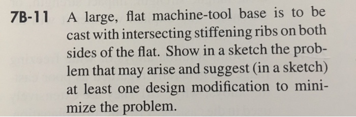 Solved 7B-11 A large, flat machine-tool base is to be cast | Chegg.com