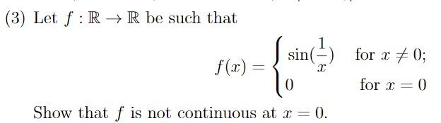 Solved (3) Let f:R→R be such that f(x)={sin(x1)0 for x =0 | Chegg.com