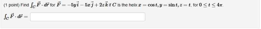 Solved (1 point) Find ∫CF⋅dr for F=−5yi−5xj+2zk if C is the | Chegg.com
