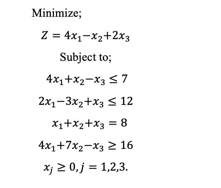 Solved Minimize; Z=4x1−x2+2x3 Subject to; | Chegg.com
