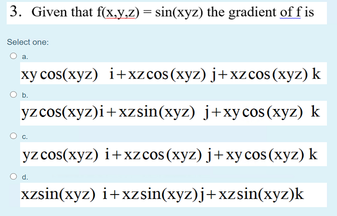 Solved 3. Given that f(x,y,z) = sin(xyz) the gradient of fis | Chegg.com