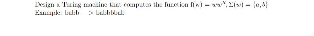 Solved = Design a Turing machine that computes the function | Chegg.com