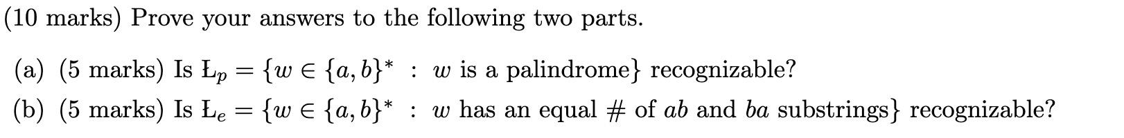 Solved (10 marks) Prove your answers to the following two | Chegg.com