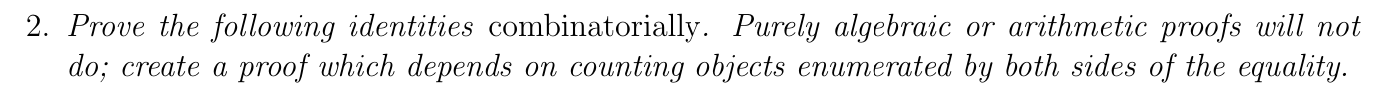 Solved 2. Prove the following identities combinatorially. | Chegg.com