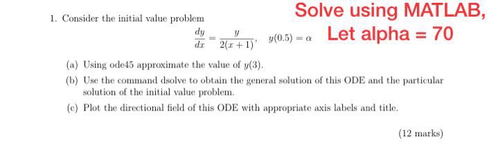 Solved Solve using MATLAB, Let alpha = 70 1. Consider the | Chegg.com Solved Solve using MATLAB, Let alpha = 70 1. Consider the | Chegg.com