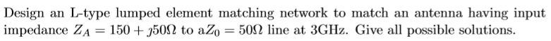 Design an L-type lumped element matching network to | Chegg.com