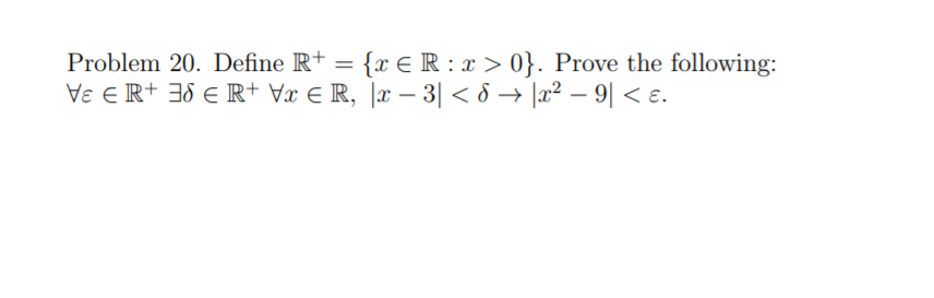 Solved Problem 20. Define R+ = {xER:x>0}. Prove the | Chegg.com