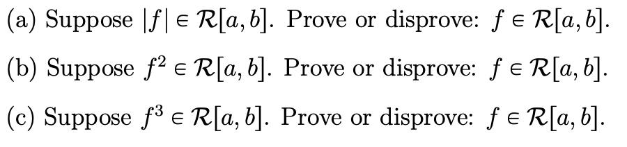 Solved (a) Suppose ∣f∣∈R[a,b]. Prove or disprove: f∈R[a,b]. | Chegg.com