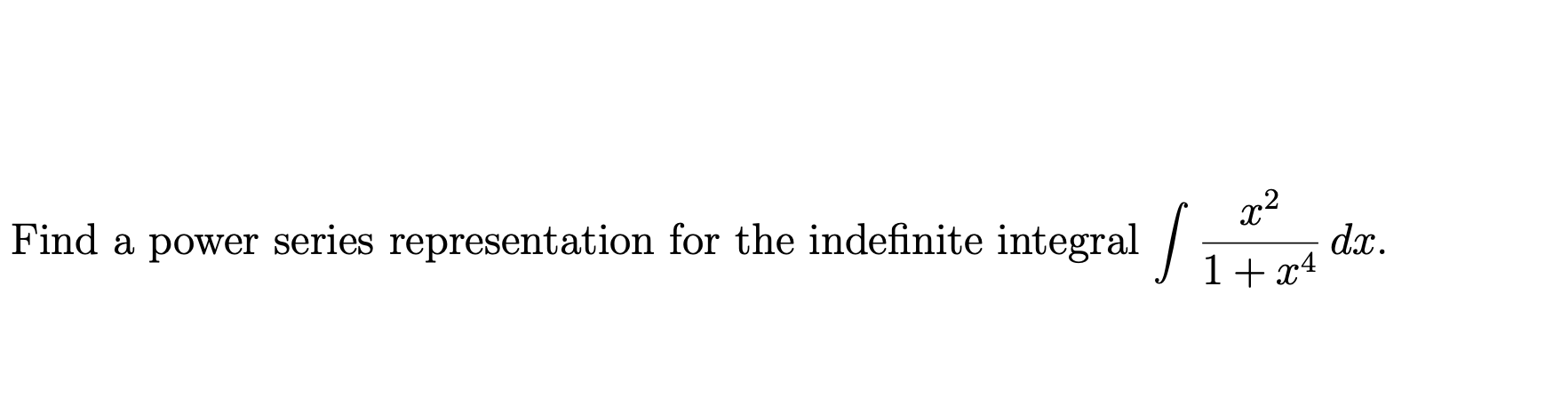 Solved Find a power series representation for the indefinite | Chegg.com