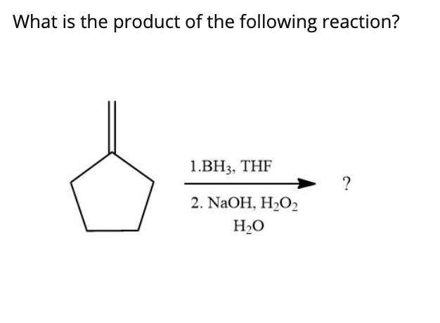 Solved What is the product of the following reaction? 1.BH3, | Chegg.com