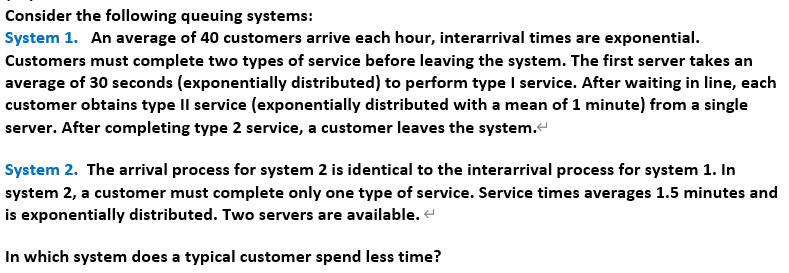 Solved Consider the following queuing systems: System 1. An | Chegg.com Solved Consider the following queuing systems: System 1. An | Chegg.com