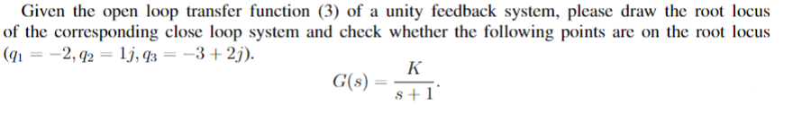 Solved Given the open loop transfer function (3) ﻿of a unity | Chegg.com