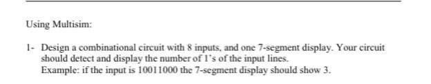 Solved Using Multisim: 1. Design a combinational circuit | Chegg.com
