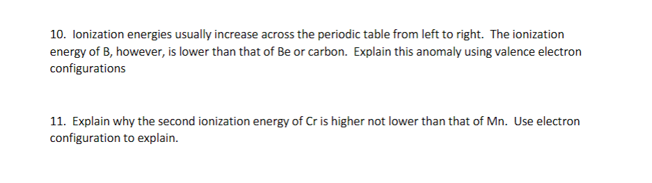Solved 10. Ionization energies usually increase across the | Chegg.com
