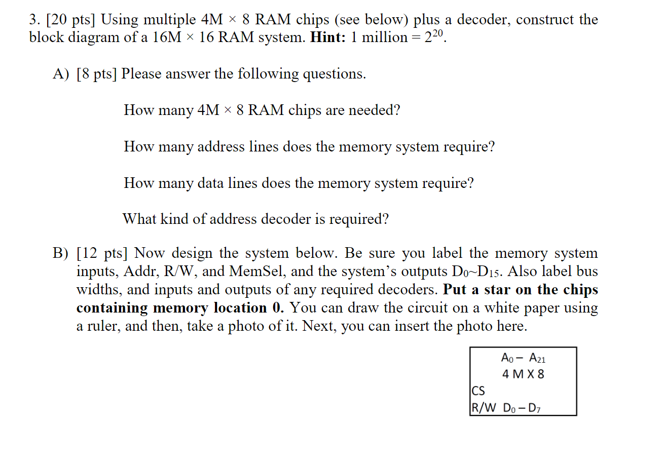 Solved 3. [20 pts] Using multiple 4M * 8 RAM chips (see | Chegg.com