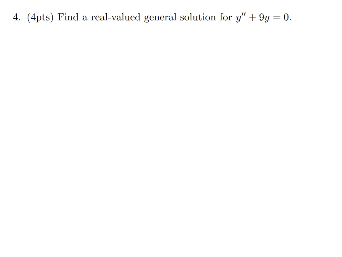 Solved 4. (4pts) Find a real-valued general solution for y" | Chegg.com
