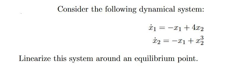 Solved Consider the following dynamical system: - 31 = -X1 + | Chegg.com