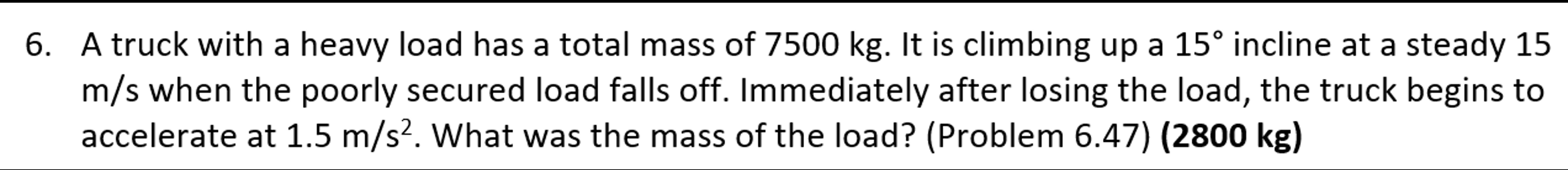 Solved 6. A truck with a heavy load has a total mass of 7500 | Chegg.com