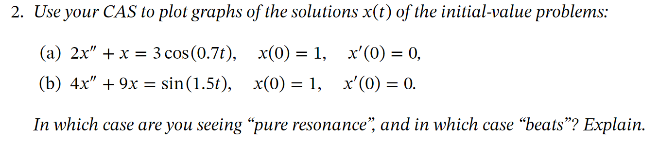 Solved 2. Use your CAS to plot graphs of the solutions x(t) | Chegg.com