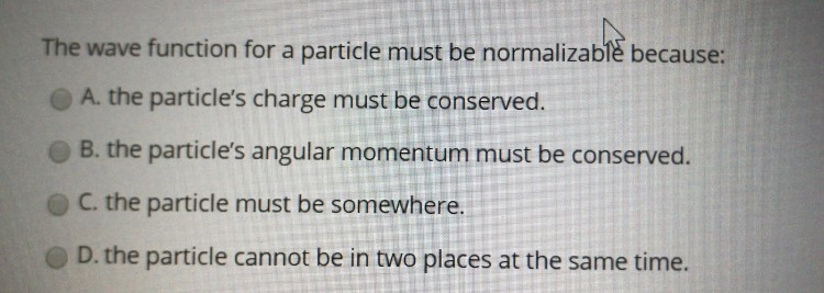 Solved The wave function for a particle must be normalizable | Chegg.com
