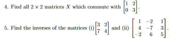 Solved 4. Find all 2×2 matrices X which commute with [1023]. | Chegg.com