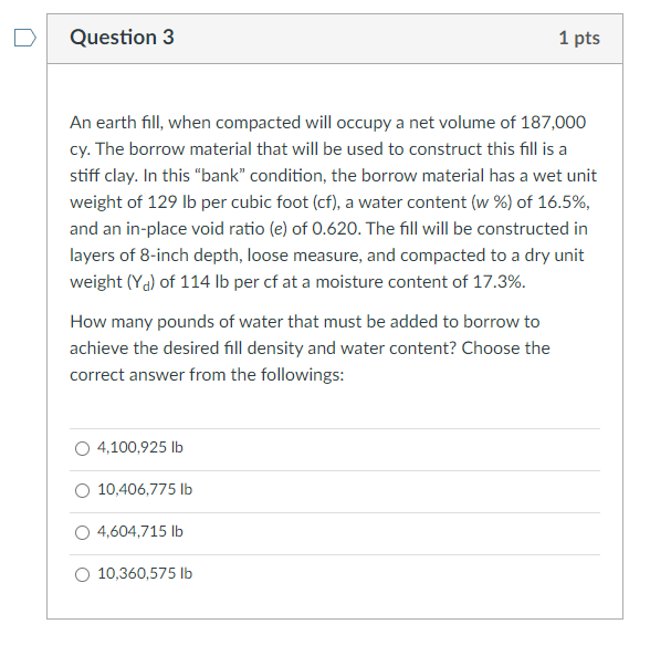 Solved Question 3 1 pts An earth fill, when compacted will | Chegg.com