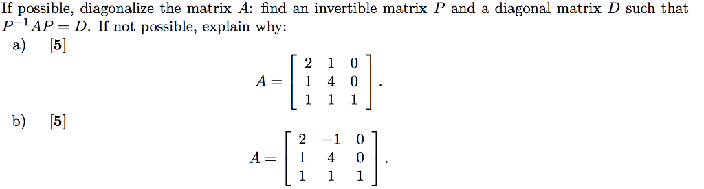 Solved If possible, diagonalize the matrix A: find an | Chegg.com