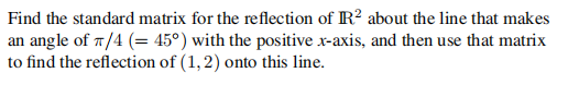 Solved Find the standard matrix for the reflection of R2 | Chegg.com