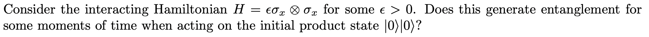 Solved Consider the interacting Hamiltonian H=εσx* σx ﻿for | Chegg.com