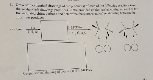 Solved 8. Draw stereochemical drawings of the product(s) of | Chegg.com
