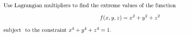 Solved Use Lagrangian multipliers to find the extreme values | Chegg.com