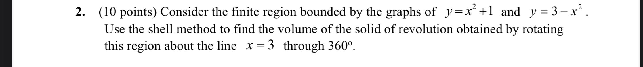 Solved 2. (10 points) Consider the finite region bounded by | Chegg.com