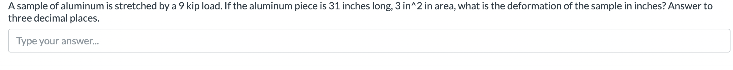 Solved A sample of aluminum is stretched by a 9 kip load. If | Chegg.com