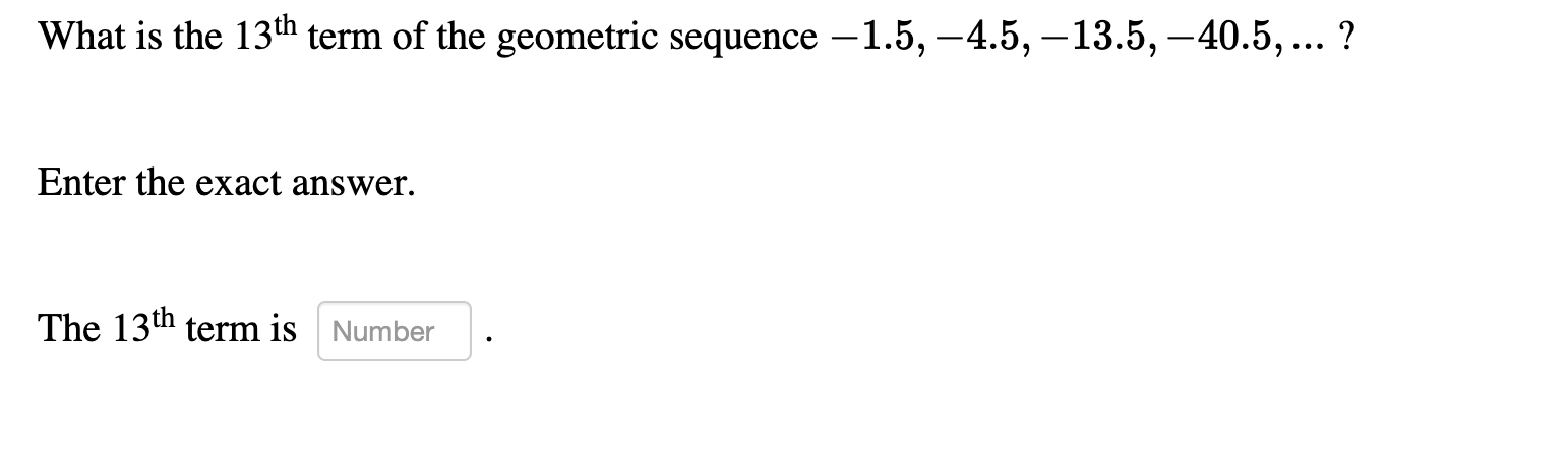Solved What is the 13th term of the geometric sequence – | Chegg.com