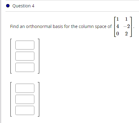 Solved Find an orthonormal basis for the column space of | Chegg.com