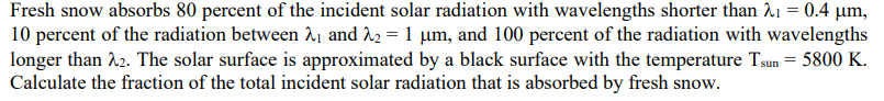 Solved Fresh snow absorbs 80 percent of the incident solar | Chegg.com
