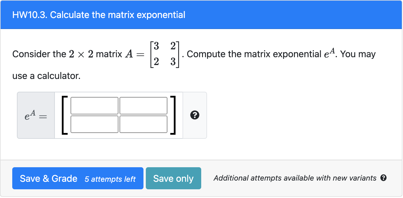 Solved HW10.3. Calculate the matrix exponential Consider the | Chegg.com