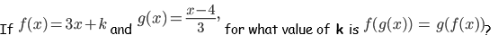 Solved If f(x)=3x+k 9(x)= 2-4, and 3 for what value of k is | Chegg.com