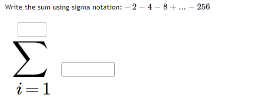 Solved Write the sum using sigma notation: - 2 - 4 - 8 + ... | Chegg.com