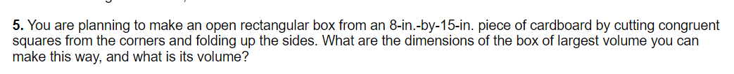 Solved 5. You are planning to make an open rectangular box | Chegg.com