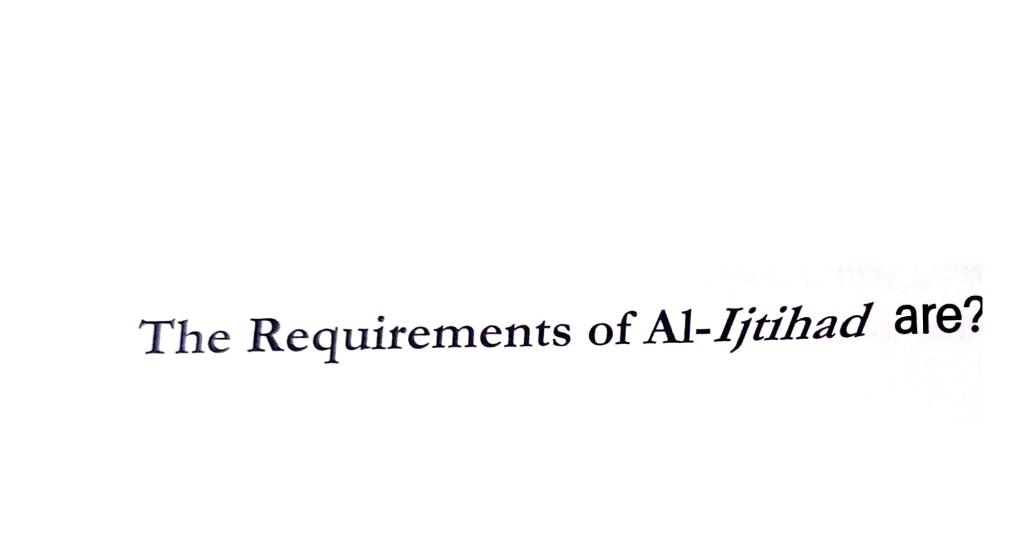 Solved The Requirements of Al-Ijtihad are? | Chegg.com