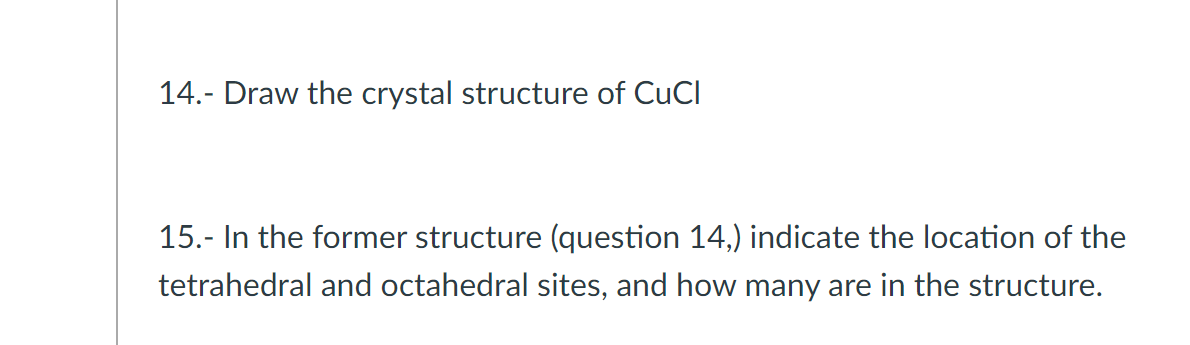 Solved 14.- Draw the crystal structure of Cuci 15.- In the | Chegg.com